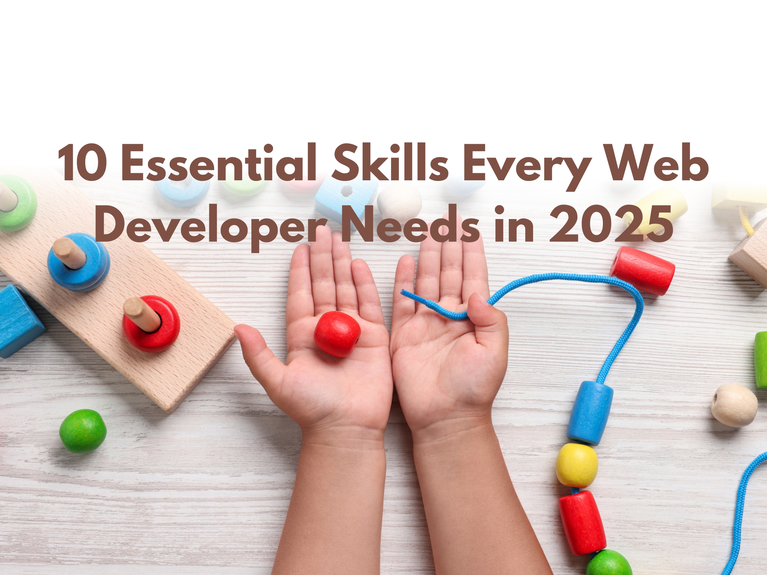 10 Essential Skills Every Web Developer Needs in 2025 | Jay's Tech Bites